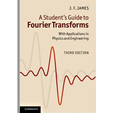 A Students Guide To Fourier Transforms With Applications In Physics