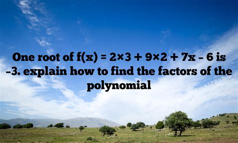 Unlocking The Secrets Of Polynomial Factors Understanding F X 2x 3 9x 2 7x 6 At X 3