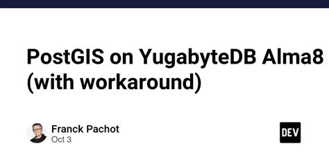 Seth Luersen On Linkedin Postgis On Yugabytedb Alma8 Workarounds