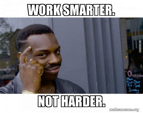 Work Smarter Not Harder Roll Safe Black Guy Pointing At His Head