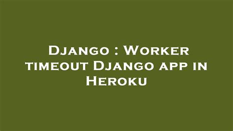 Django Worker Timeout Django App In Heroku Youtube