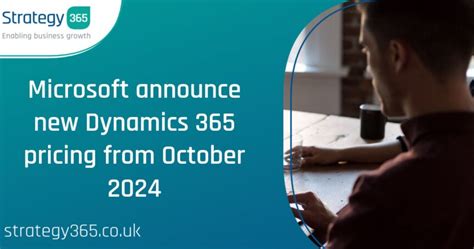 Microsoft Announce New Dynamics 365 Pricing From October 2024 Strategy 365 Limited