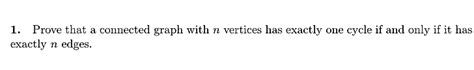 Solved Prove That Connected Graph With Vertices Has Exactly One Cycle