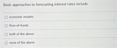 Solved Basic Approaches To Forecasting Interest Rates Chegg Com