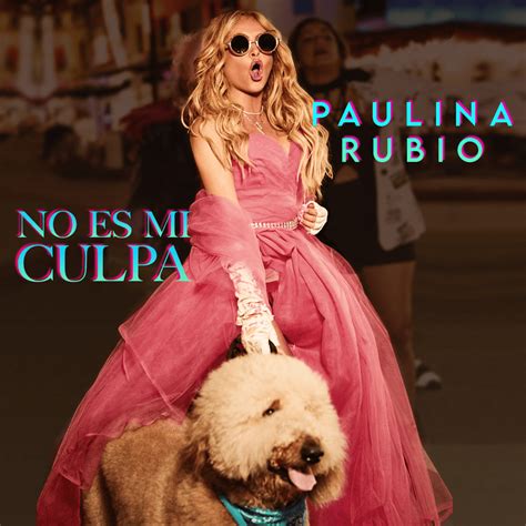Paulina Rubio No Es Mi Culpa Lyrics Genius Lyrics