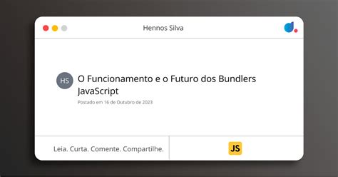o funcionamento e o futuro dos bundlers javascript hennos silva