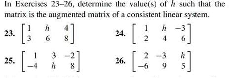 Get Answer In Exercises 23 26 Determine The Values Of H Such That The Matrix Is The