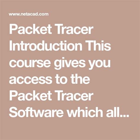 Packet Tracer Introduction This Course Gives You Access To The Packet Tracer Software Which