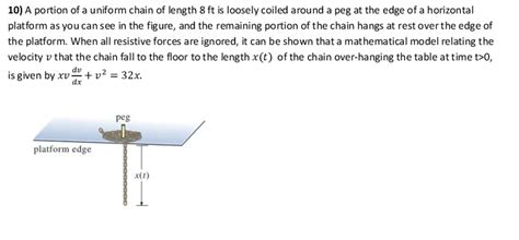 10 Portion Of Uniform Chain Of Length 8 Ft Is Loosely Coiled Around Peg