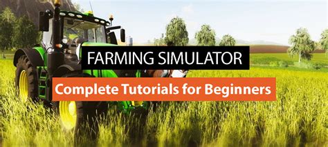 Comprehensive Beginner S Guide To Farming Simulator