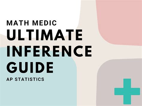 The Math Medic Ultimate Inference Guide For Ap Statistics