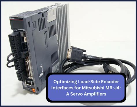 Optimizing Load Side Encoder Interfaces For Mitsubishi Mr J4 A Servo A