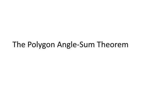Ppt The Polygon Angle Sum Theorem Powerpoint Presentation Free Download Id 1992801