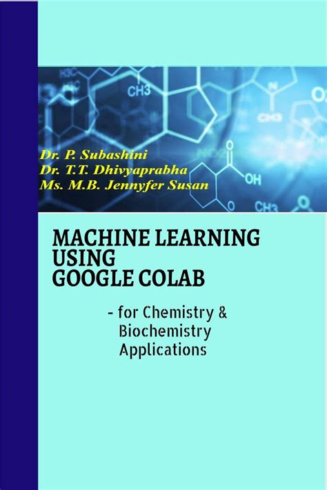 Buy Machine Learning Using Google Colab For Chemistry Biochemistry Applications Book Online