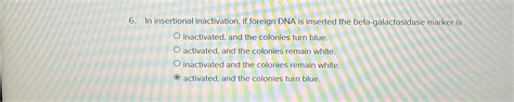 Solved In Insertional Inactivation If Foreign Dna Is