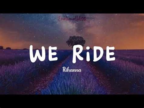 We Ride Rihanna Lyrics Youtube