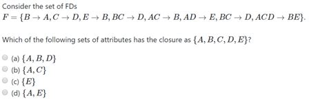 Solved Consider The Set Of Fds F Ba C D E B Bc D Ac B Chegg Com