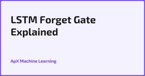 Lstm Forget Gate Explained