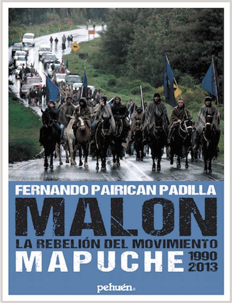 Malon La Rebelion Del Movimiento Mapuche 1990 2013 Los Libros Del