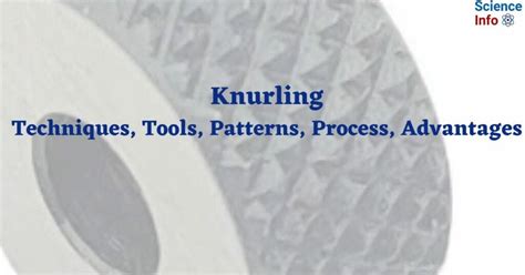 Knurling Techniques Tools Patterns Process Advantages