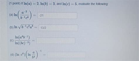 Solved (1 point) If ln(a)=2,ln(b)=3, and ln(c)=5, evaluate | Chegg.com