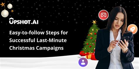 Easy To Follow Steps For Successful Last Minute Christmas Campaigns