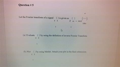 Solved Question Let The Fourier Transform Of A Signal Chegg