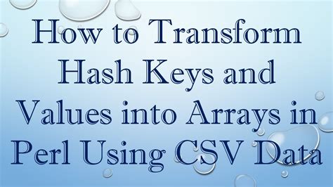 How To Transform Hash Keys And Values Into Arrays In Perl Using Csv Data Youtube