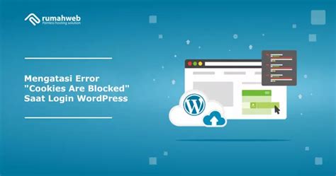 Mengatasi Error Cookies Are Blocked” Saat Login Wordpress