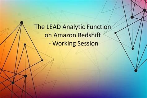 The Lead Analytic Function On Amazon Redshift Working Session