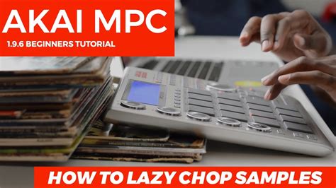 AKAI MPC STUDIO TUTORIAL | How to Lazy Chop Samples - YouTube