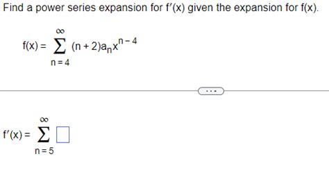 Solved Find A Power Series Expansion For F′ X Given The
