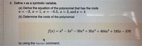 Solved 4 Define X As A Symbolic Variable A Derive The
