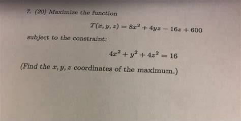 solved 7 20 maximize the function t x y z 8x² 4yz