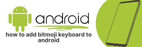 How To Add Bitmoji Keyboard To Android A Step By Step Guide Apps UK