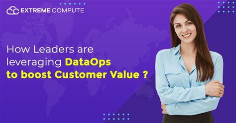 How Leaders Are Leveraging DataOps To Boost Customer Value