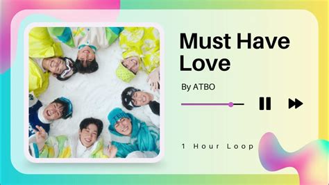 1 Hour Loop Atbo Must Have Love Youtube