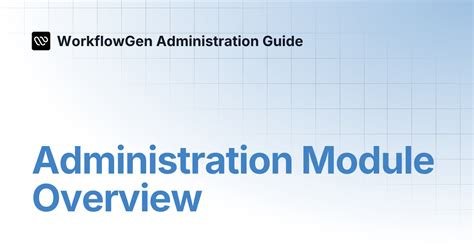 Administration Module Overview Workflowgen Administration Guide