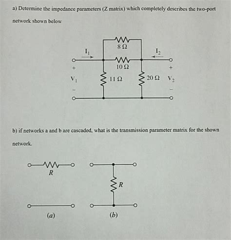 Solved A Determine The Impedance Parameters Z Matrix