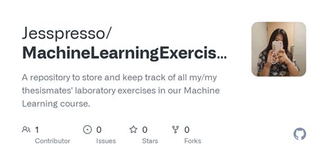 Github Jesspresso Machinelearningexercises A Repository To Store And Keep Track Of All My My