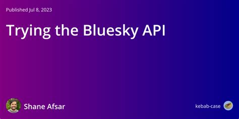 Trying The Bluesky Api Shane Afsar