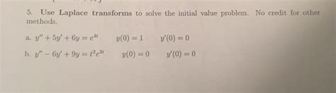 Solved Use Laplace Transforms To Solve The Initial Value