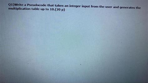 Solved Q1 Write A Pseudocode That Takes An Integer Input Chegg Com