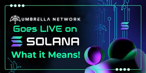 Umbrella Network Goes Live On Solana Mainnet What It Means By Umbrella Marketing Team
