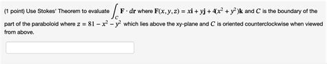 Solved Point Use Stokes Theorem To Evaluate CFdr Chegg Com