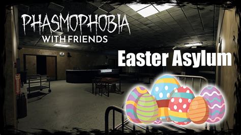 Easter Asylum Crazy Ghost Phasmophobia Gameplay Youtube