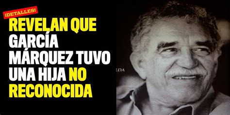 Revelan Que Gabriel García Márquez Tuvo Una Hija No Reconocida