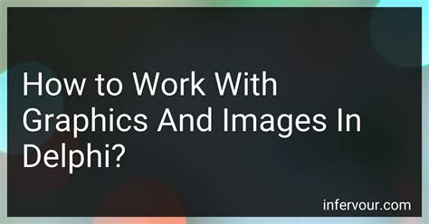 how to work with graphics and images in delphi in 2025