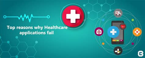 Top Reasons Why Healthcare Applications Fail Healthcare Blog