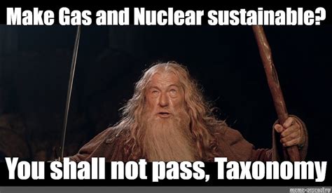 Meme Make Gas And Nuclear Sustainable You Shall Not Pass Taxonomy